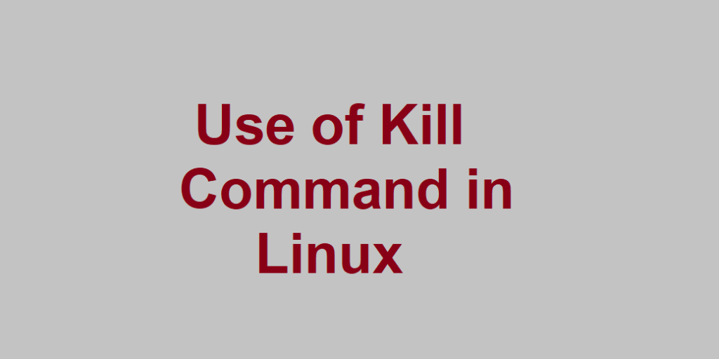 Use of Kill Command in Linux – Osgrove